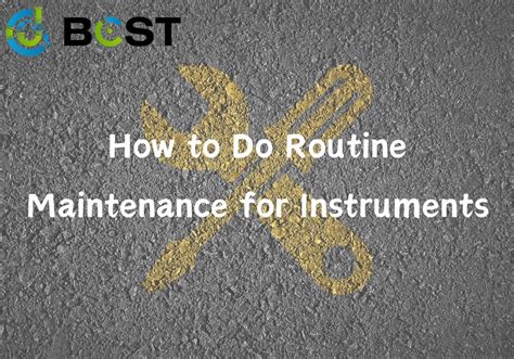 How To Do Routine Maintenance For Instruments