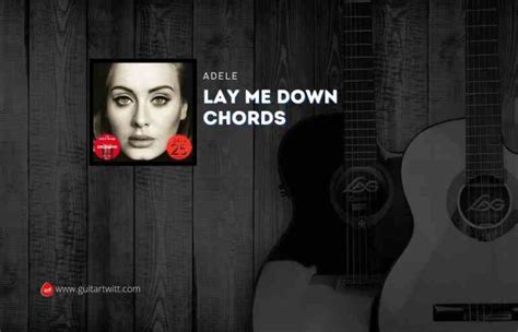 Lay Me Down Chords By Adele Guitartwitt
