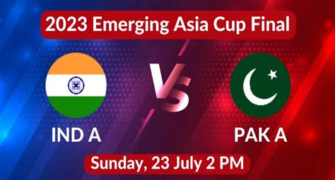 India A Will Take On Pakistan A In A High Voltage Clash At The 2023
