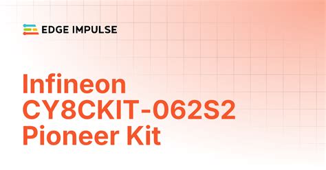 Infineon CY8CKIT 062S2 Pioneer Kit Edge Impulse Documentation