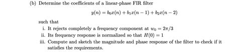 Solved B Determine The Coefficients Of A Linear Phase Fir
