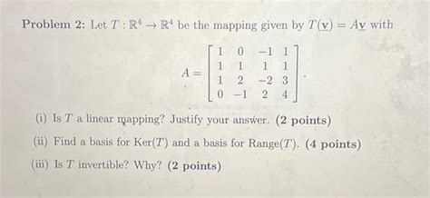 Solved Problem 2 Let Tr4 → R4 Be The Mapping Given By Tv