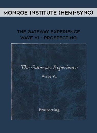 Monroe Institute Hemi Sync The Gateway Experience Wave VI Prospecting IMCourse