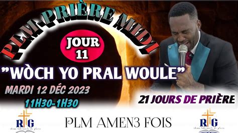 PLM PRIÈRE MIDI 21 JOURS DE PRIÈRE TRAVERSÉE WÒCH PRAL WOULE JOUR