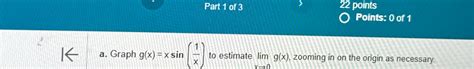 Solved Graph Gxxsin1x ﻿to Estimate Limx→0gx ﻿zooming