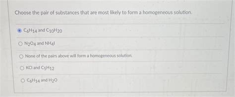 Solved Choose The Pair Of Substances That Are Most Likely To