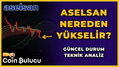 ASELSAN NEREDEN YÜKSELİR ASELS Aselsan Hisse Teknik Analiz Yorumu Borsa Son Durum YouTube