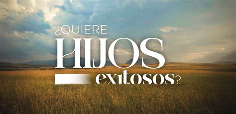 ¿quiere Tener Hijos Exitosos Enfoque A La Familia