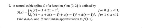 Solved 7 A Natural Cubic Spline S Of A Function F On 0 2 Chegg