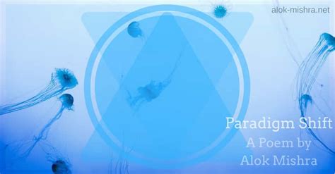 Paradigm Shift A Poem Alok Mishra