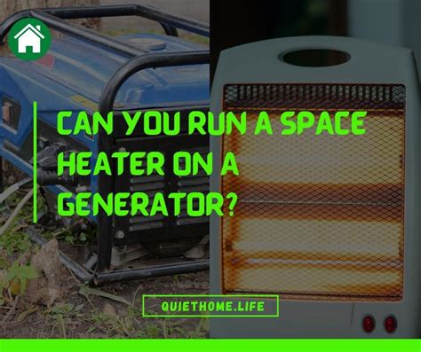 Can You Run A Space Heater On A Generator ONLY If Quiet Home Life