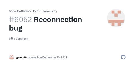 Reconnection Bug · Issue 6052 · Valvesoftwaredota2 Gameplay · Github