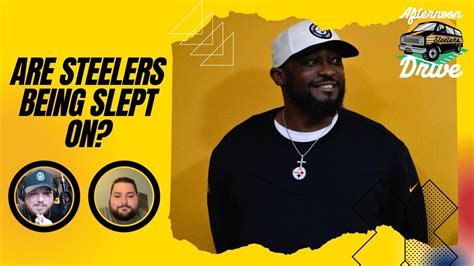 Steelers Afternoon Drive Are Steelers Being Slept On