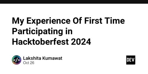 my experience of first time participating in hacktoberfest 2024 dev