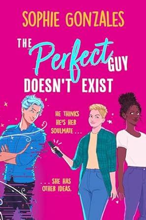 The Perfect Guy Doesn T Exist Sophie Gonzales 9781444964653 Amazon