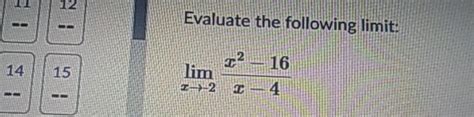 Solved Evaluate The Following Limit Limx→ 2x2 16x 4