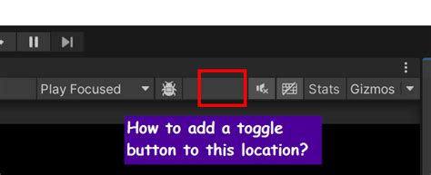 how to add a toggle button to gameview toolbar unity engine unity