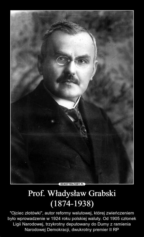 Prof Władysław Grabski 1874 1938 Demotywatorypl