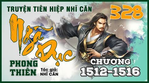 NHĨ CĂN Ngã Dục Phong Thiên Tập 328 Truyện Tiên Hiệp Audio