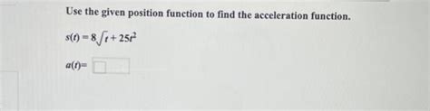 Solved Use The Given Position Function To Find The
