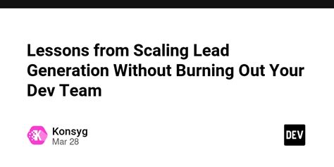 Lessons From Scaling Lead Generation Without Burning Out Your Dev Team