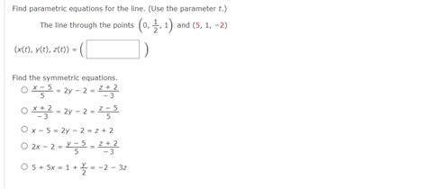Solved Find Parametric Equations For The Line Use The