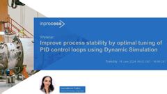 Improve process stability by optimal tuning of PID control loops using Dynamic Simulation ...