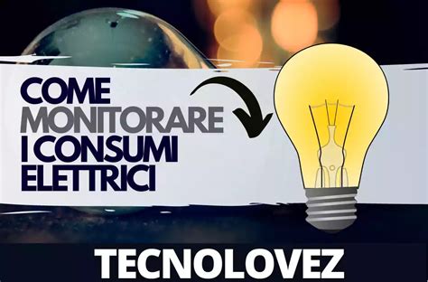 Come Monitorare I Consumi Elettrici