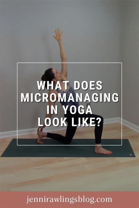 What Does Micromanaging In Yoga Look Like — Jenni Rawlings Yoga