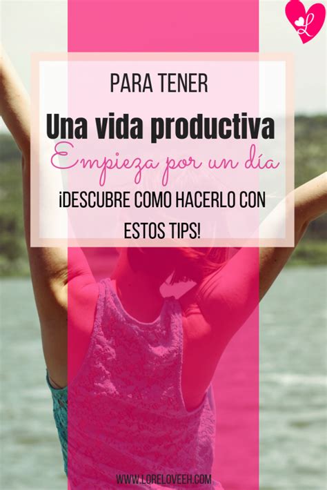 9 Sencillas Actividades Para Tener Un Dia Productivo Bien Exitosa