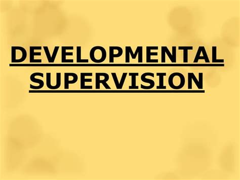 Developmental Supervision Pptx