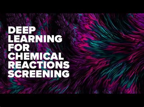 How Deep Learning Can Predict Chemical Reaction Yields Reasontown