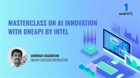 Ai Innovation With Oneapi Key Takeaways From This Masterclass By Intel