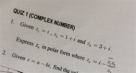 QUIZ 1 COMPLEX NUMBER 1 Given z1 i z2 1 i and | StudyX