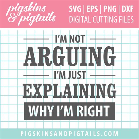 I M Not Arguing I M Just Explaining Why I M Right Pigskins Pigtails