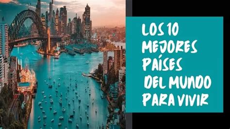 Los 10 Mejores Países del Mundo Para Vivir Quiero ser Millonario