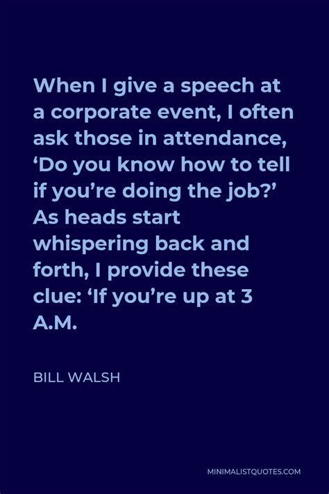 Bill Walsh Quote When I Give A Speech At A Corporate Event I Often