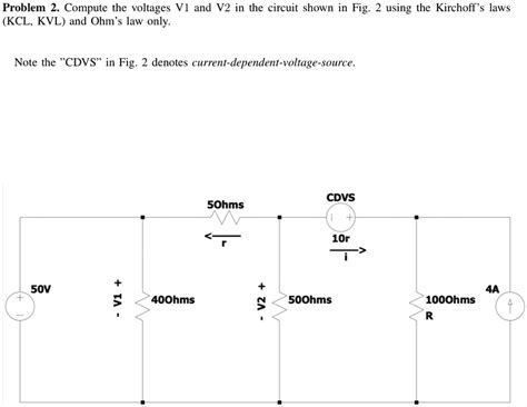 Problem 2 Compute The Voltages V1 And V2 In The Circuit Shown In Fig 2 Using The Kirchoffs Laws