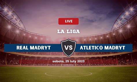 Real Madryt Atletico Madryt Typy Kursy Bukmacherskie