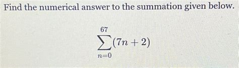 Solved Find The Numerical Answer To The Summation Given Below