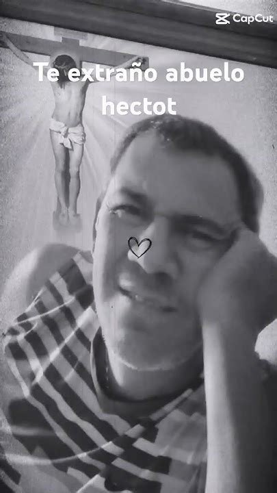 Te Extraño Abuelo Héctor Que Descanses Enpas Y Ati Abuelo Dongau Luego