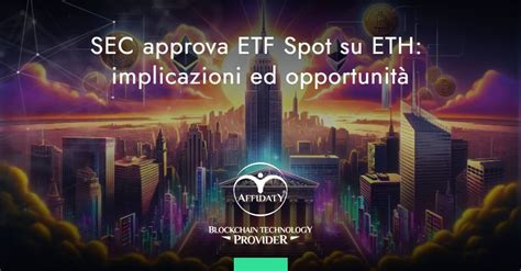 Sec Approva Etf Spot Su Ethereum Opportunità Affidaty Blog