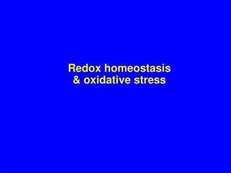 Ppt Redox Homeostasis Oxidative Stress Powerpoint Presentation Id