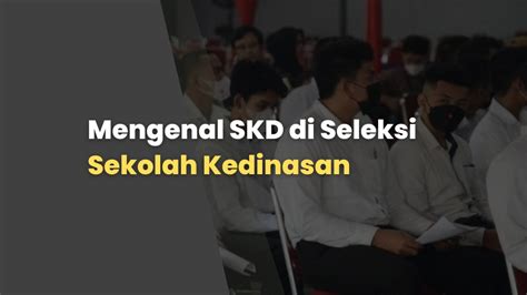 Mengenal Skd Di Seleksi Sekolah Kedinasan Siap Siap Bimbel Ptk