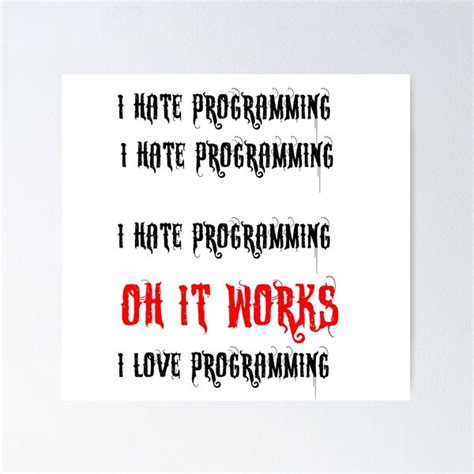 I Hate Programming I Hate Programming I Hate Programming Oh Its Works