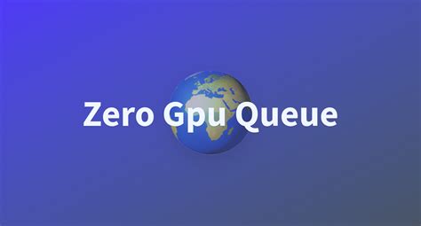 Zero Gpu Queue A Hugging Face Space By Cbensimon