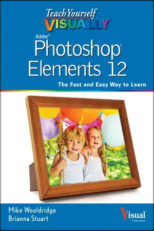 PDF Teach Yourself VISUALLY Photoshop Elements By Mike Wooldridge