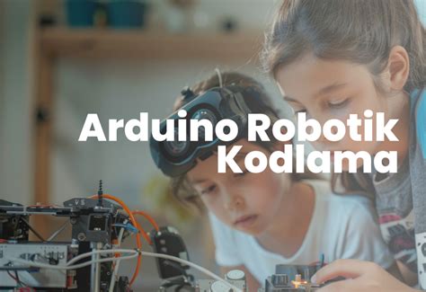 Arduino Robotik Kodlama Online Eğitim Platformu