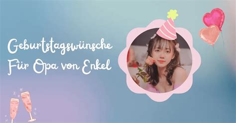 115+ Geburtstagswünsche Für Opa Von Enkel - Geburtstag Texte