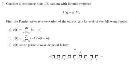 Solved 7 Consider A Continuous Time LTI System With Impulse Chegg